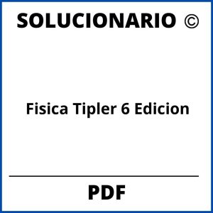 Solucionario Fisica Para La Ciencia Y La Tecnologia Tipler 6 Edicion